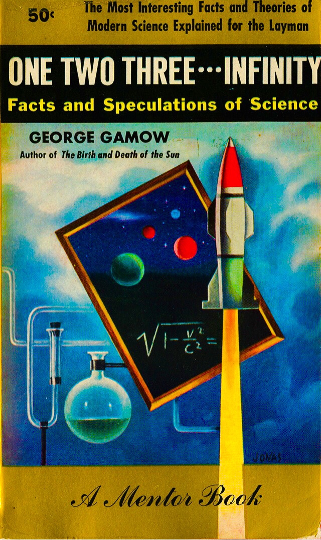 George Gamow, “One, Two, Three…Infinity”, 1947. Steven Weinberg, “The ...